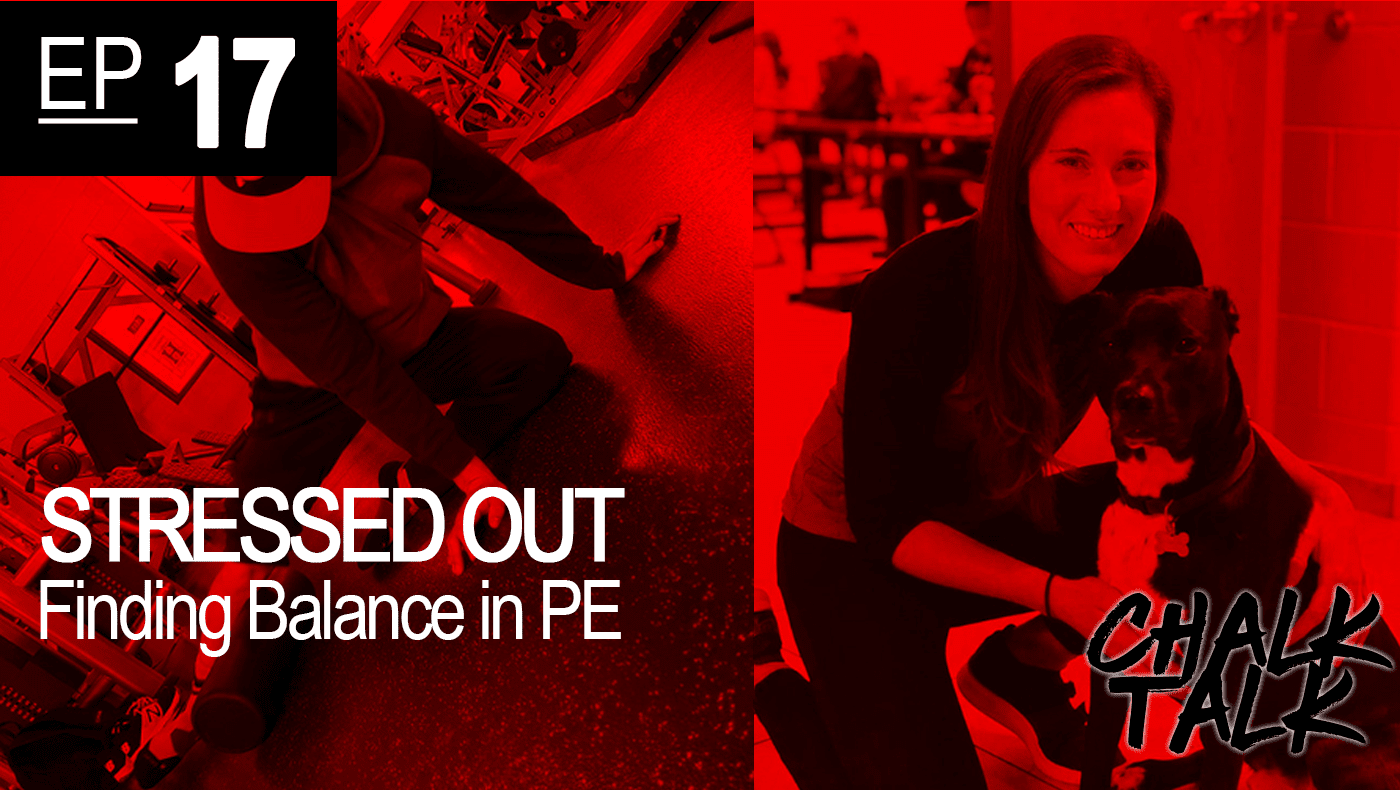 Chalk Talk - Episode 17 - Stressed Out - Finding Balance in PE | PLT4M